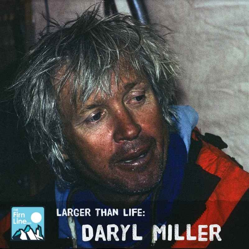 Larger Than Life: Daryl Miller - The Firn Line