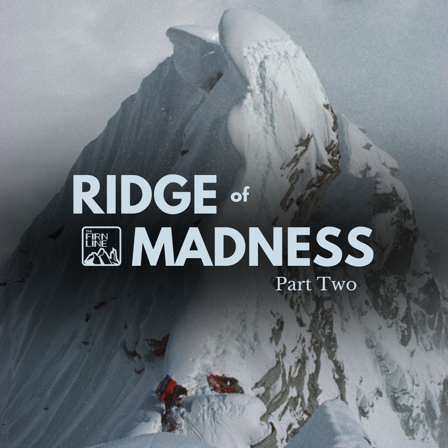 Ridge of Madness | Part Two - The Firn Line